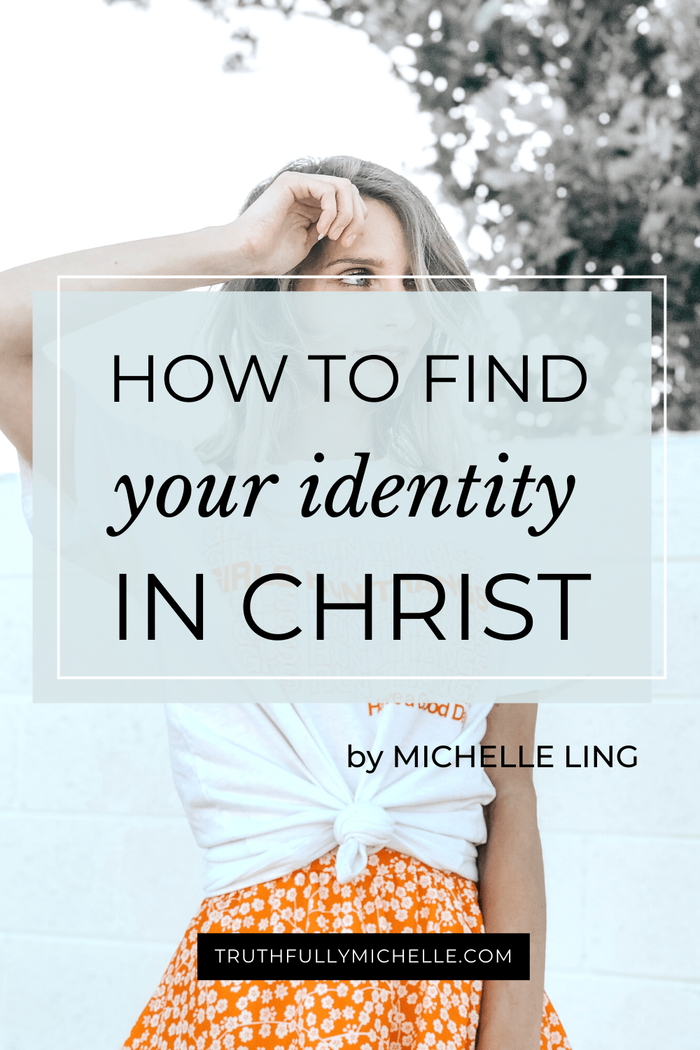 Finding Your Identity in Christ: The Complete Guide | Truthfully, Michelle