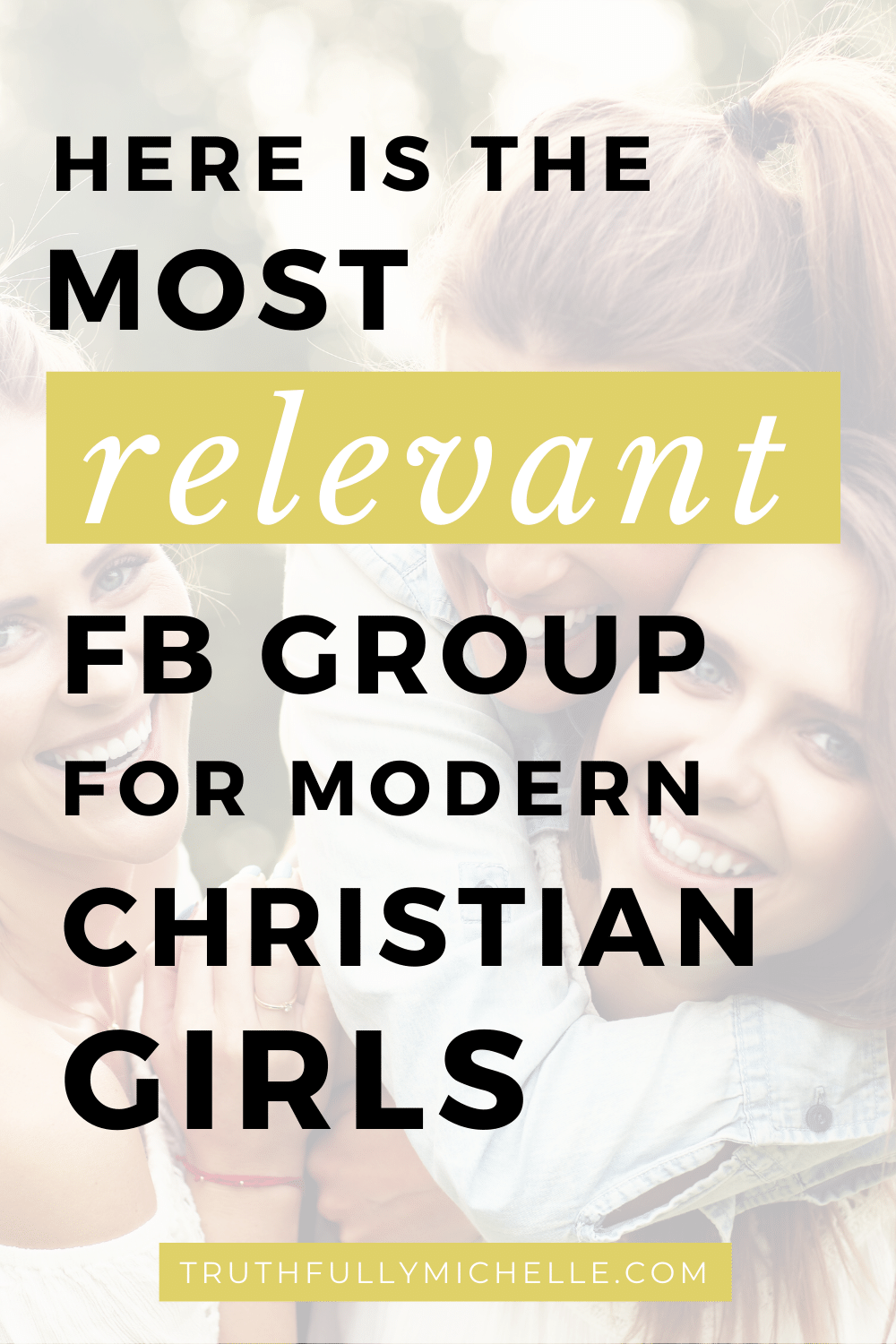 The Most Relevant Christian Facebook Group for Girls | Truthfully, Michelle