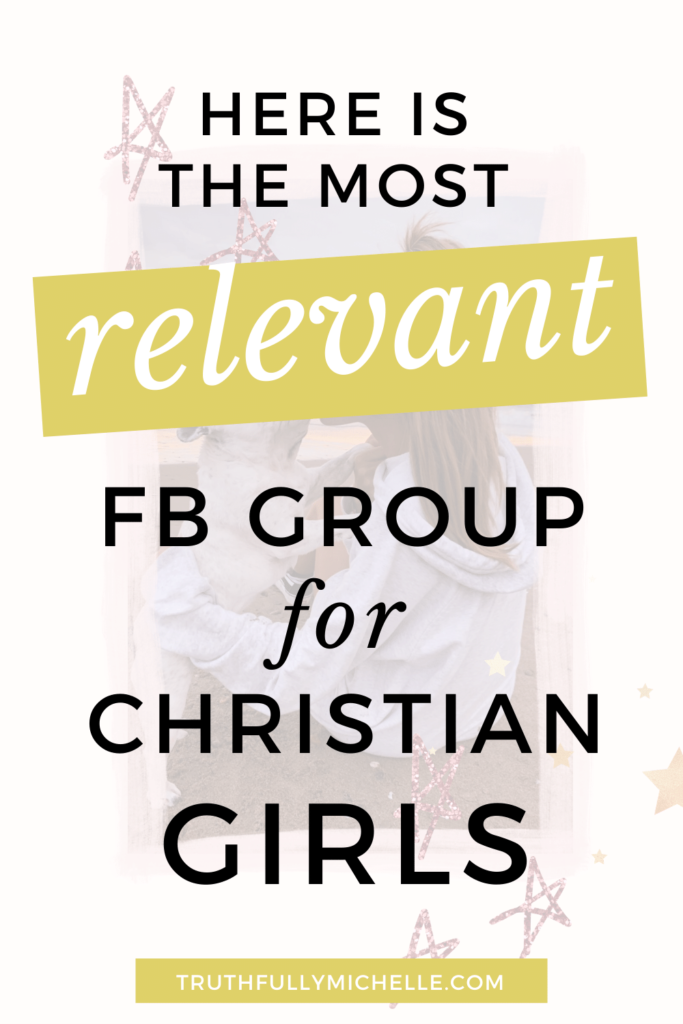 The Most Relevant Christian Facebook Group for Girls | Truthfully, Michelle