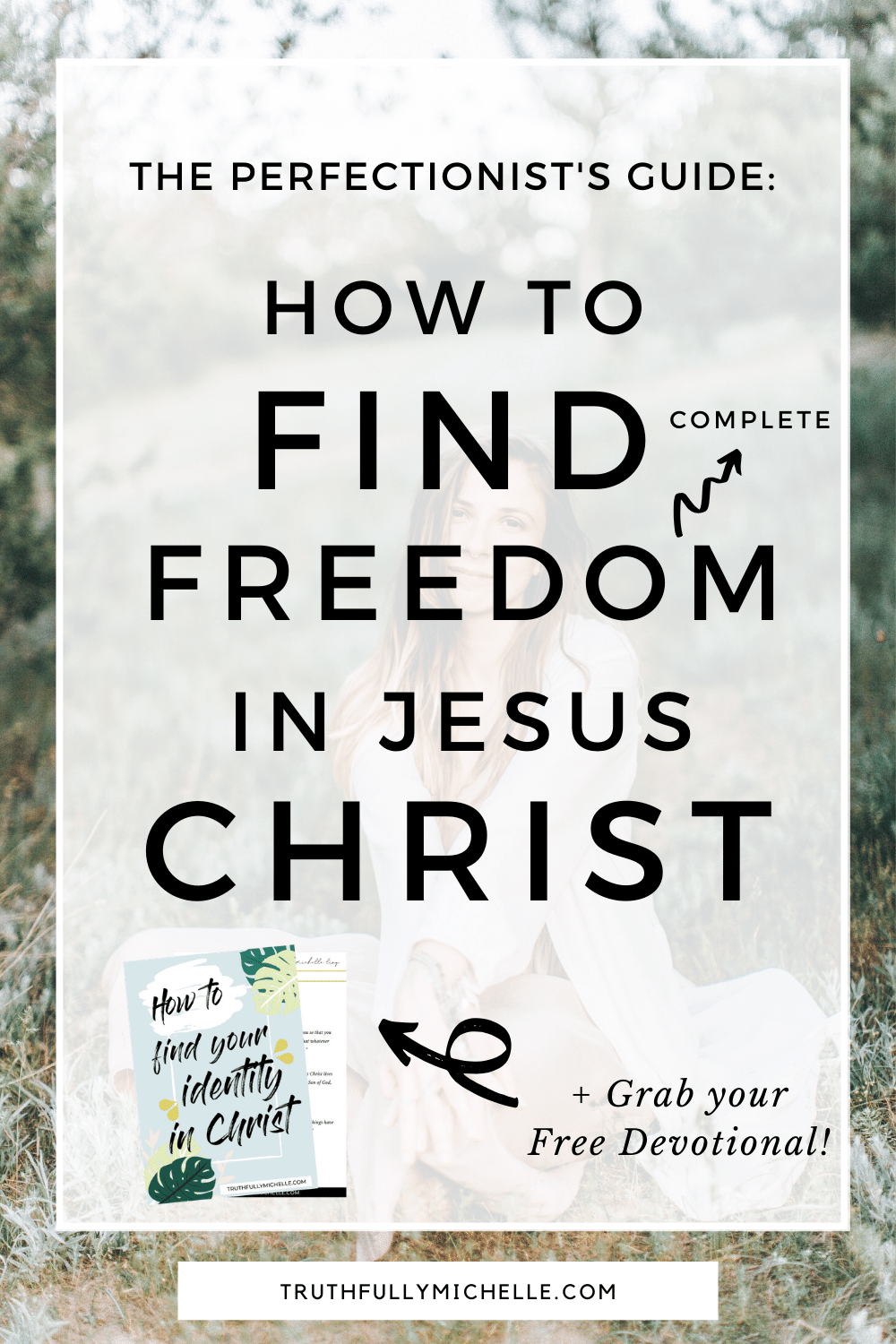 A Perfectionist S Guide To Finding Freedom In Christ Truthfully Michelle