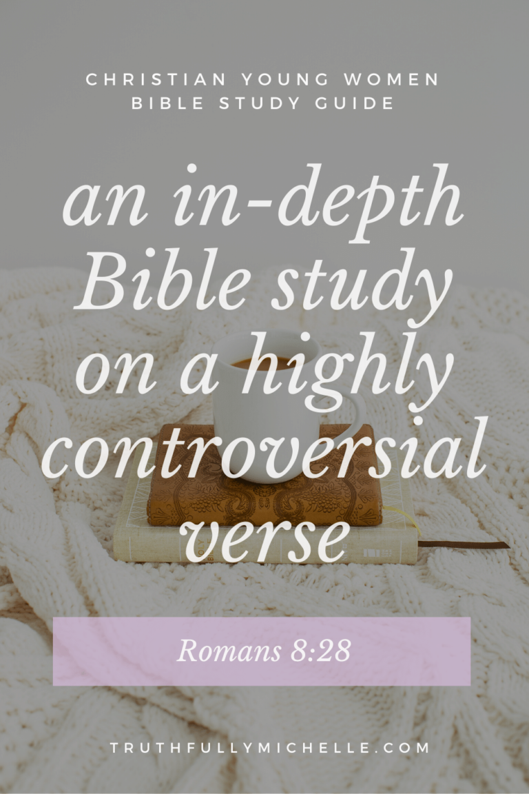 Romans 8:28 In-Depth Devotion and Bible Study | Truthfully, Michelle