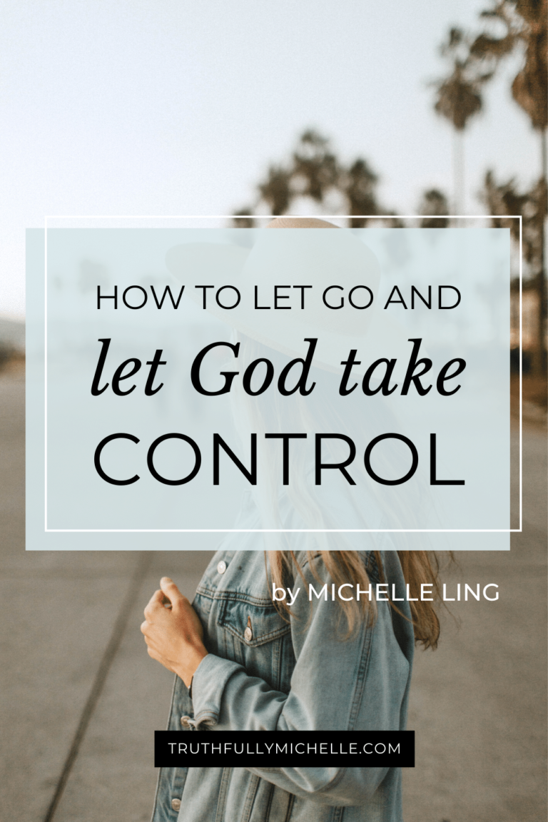 Why Letting Go and Letting God Take Control is Hard | Truthfully, Michelle