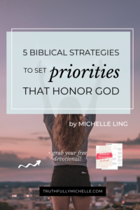 How to Set Biblical Priorities for Life in a Busy World | Truthfully ...
