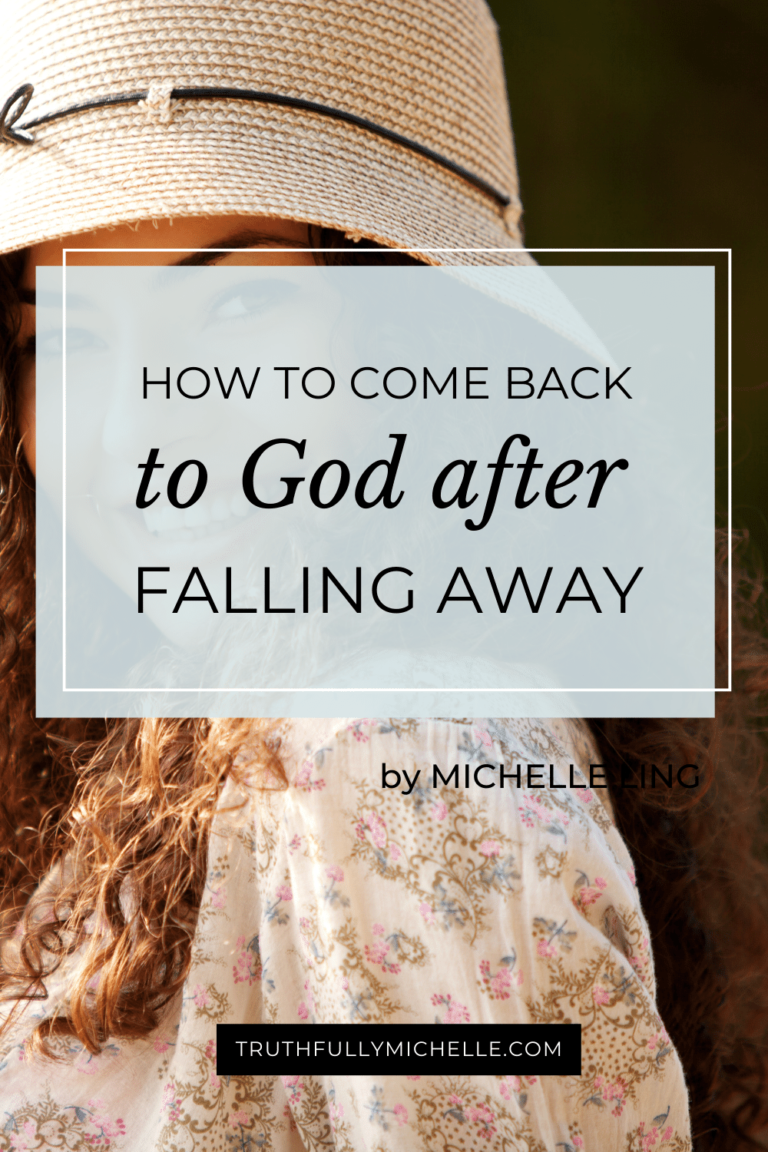 Your Guide to Coming Back to God After Falling Away | Truthfully, Michelle