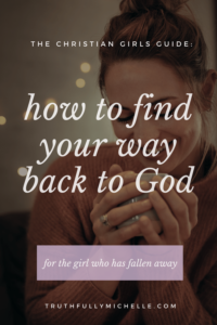 Your Guide to Coming Back to God After Falling Away | Truthfully, Michelle