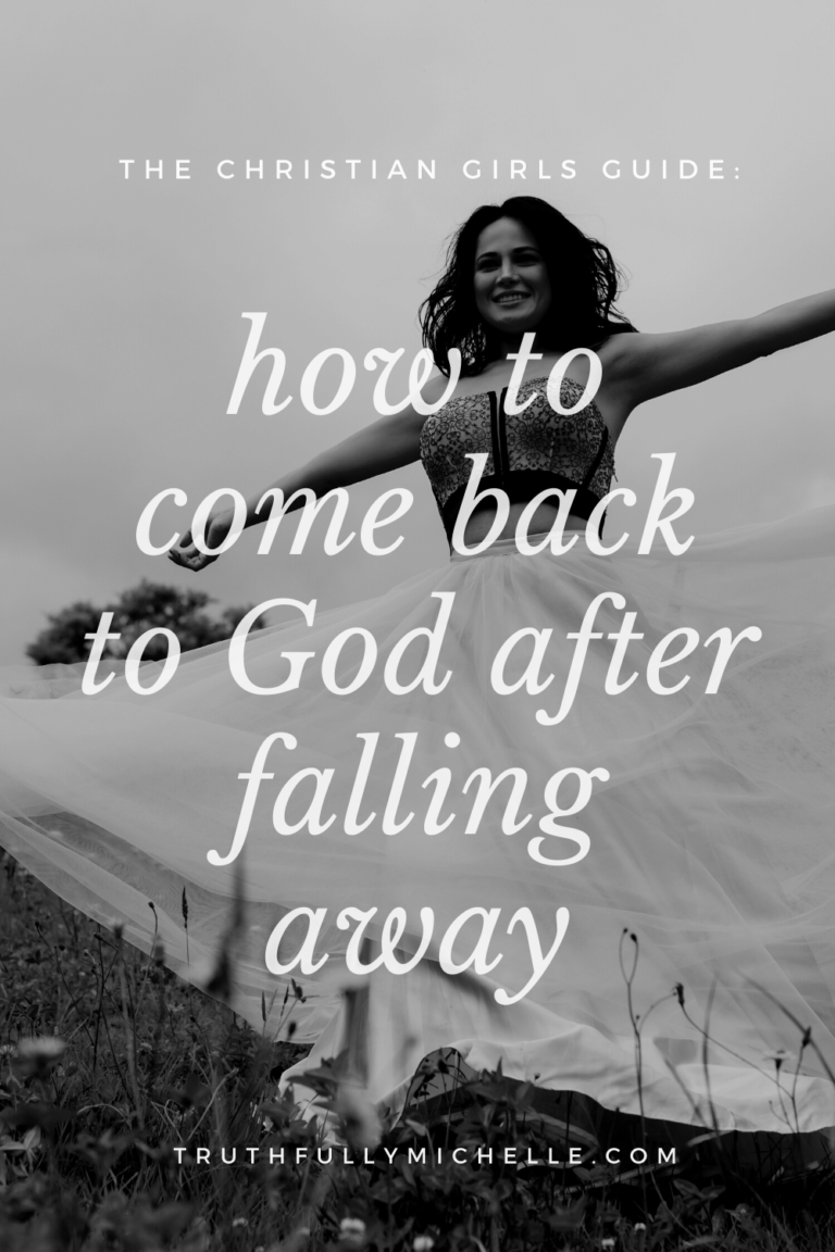 Your Guide to Coming Back to God After Falling Away | Truthfully, Michelle