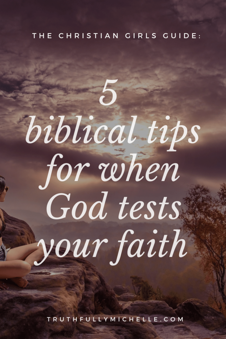 5 Biblical Truths When God Tests our Faith | Truthfully, Michelle