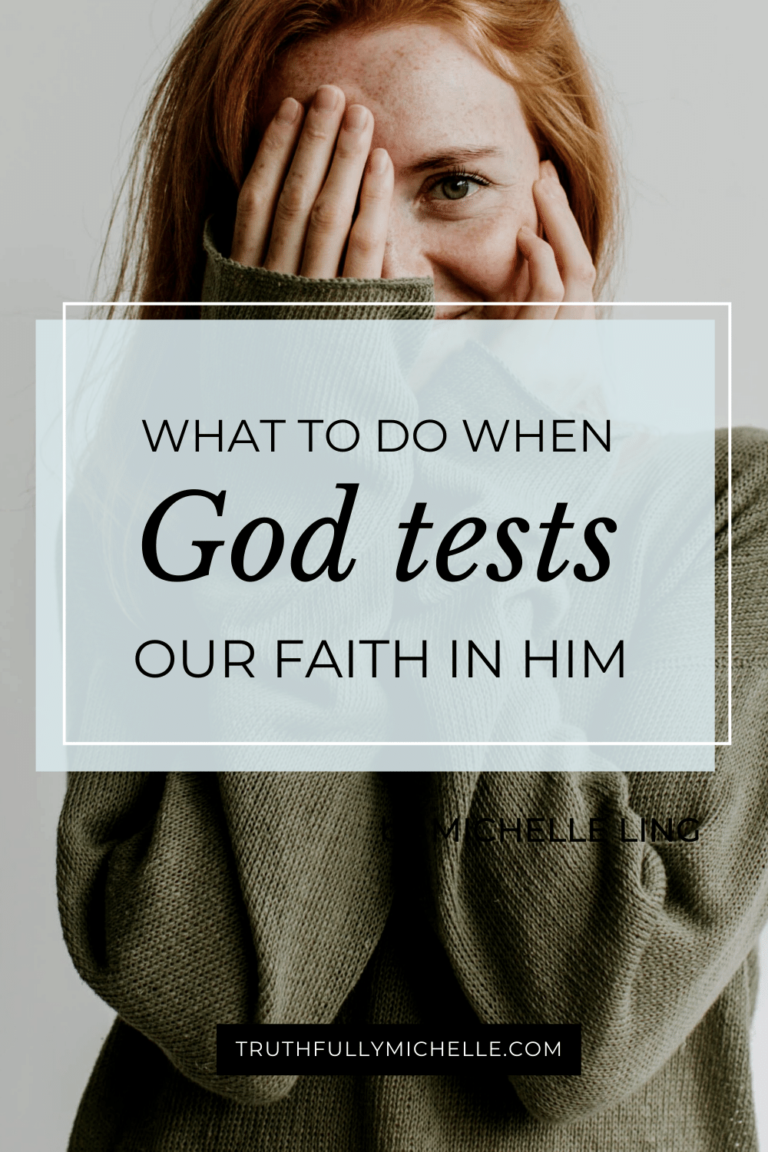 5 Biblical Truths When God Tests our Faith | Truthfully, Michelle