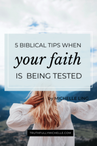 5 Biblical Truths When God Tests our Faith | Truthfully, Michelle
