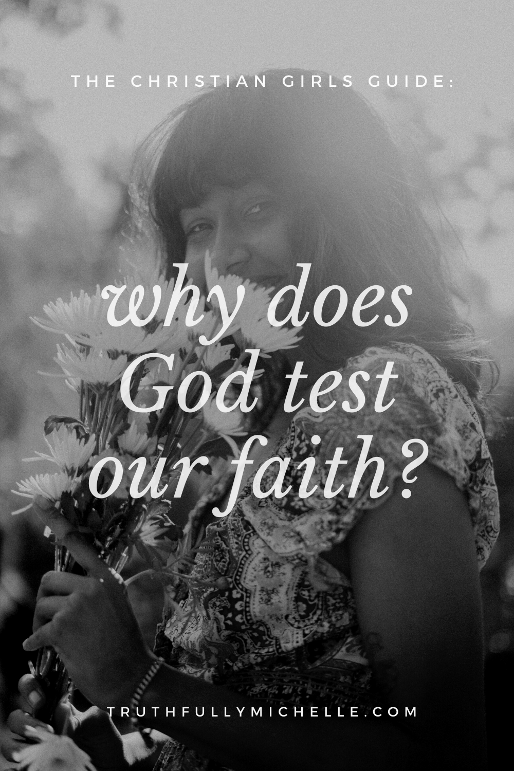 5 Biblical Truths When God Tests our Faith | Truthfully, Michelle