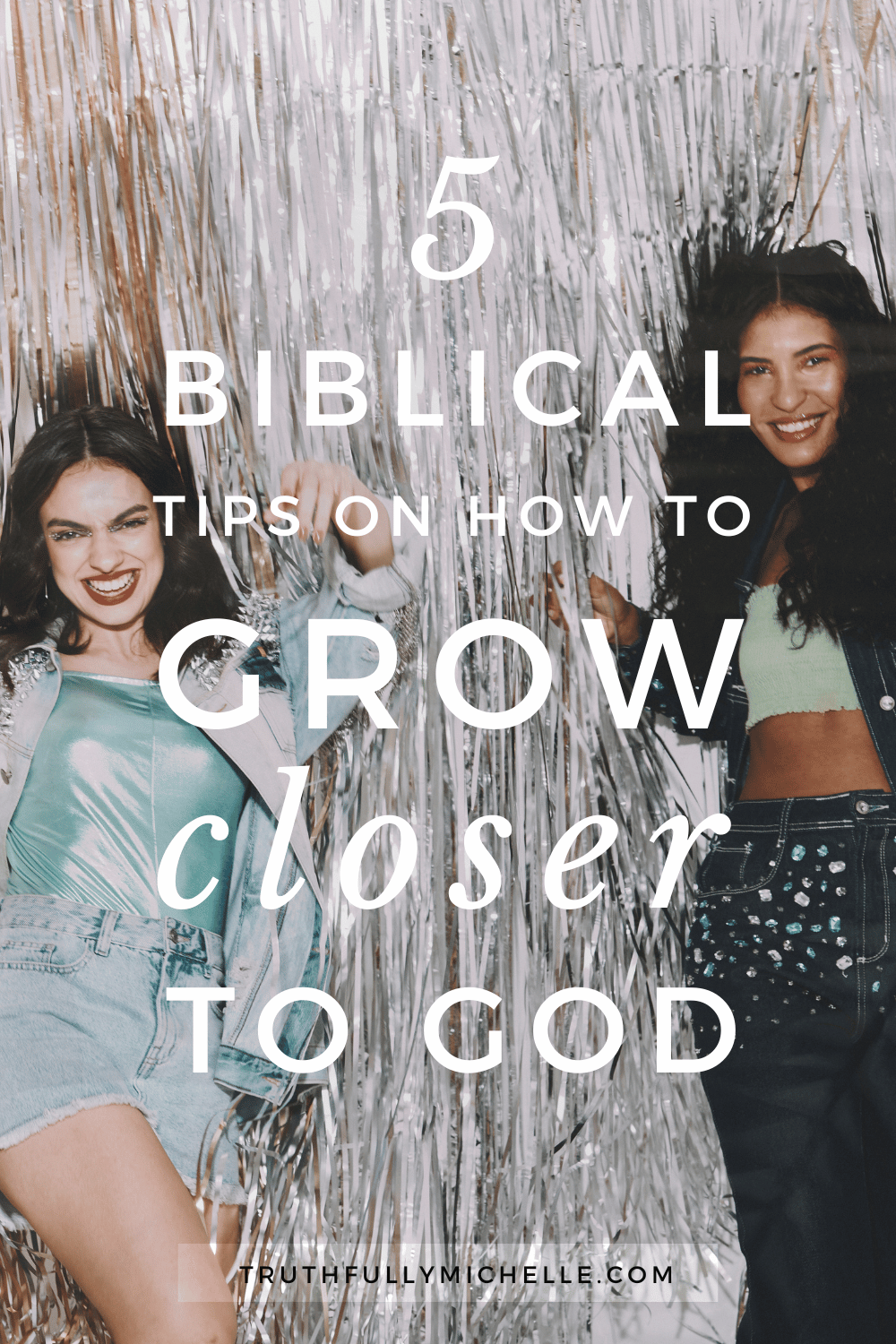 5 Biblical Tips on How to Get Closer to God | Truthfully, Michelle